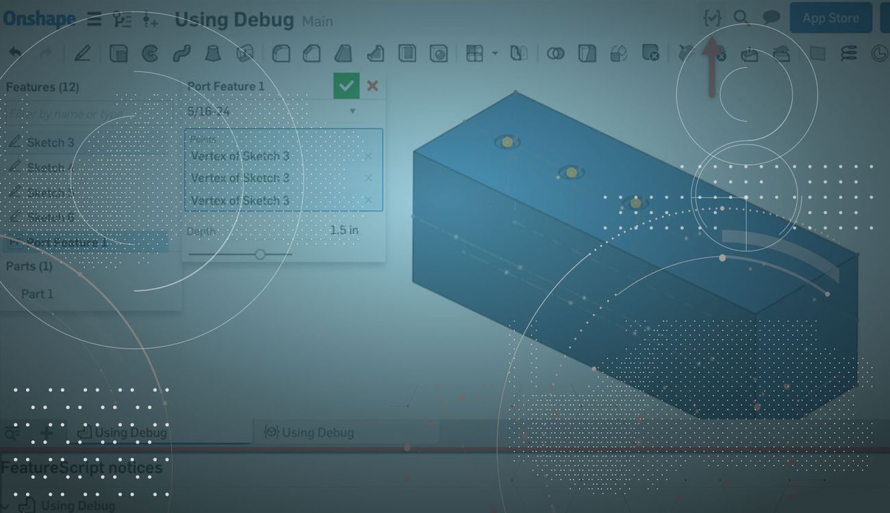 Tech Tip: Using the FeatureScript Debug Feature